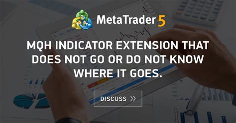 Mqh Indicator Extension That Does Not Go Or Do Not Know Where It Goes Metatrader Technical