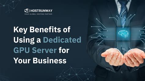 Key Benefits Of Using A Dedicated GPU Server For Your Business