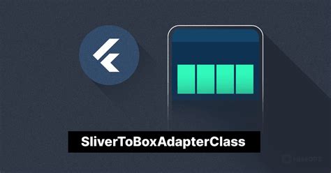 A Comprehensive Guide To Using Flutter Slivertoboxadapter