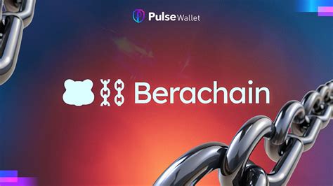 Pulse Wallet Embracing The Future With Berachain Integration By The Pulse Wallet Jun 2024