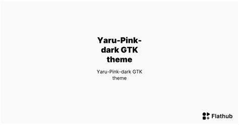 Install Yaru Pink Dark Gtk Theme On Linux Flathub