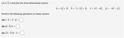 Solved Let A B C And Y Be The Three Dimensional Vectors Chegg Com