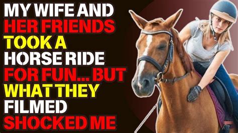 My Wife And Her Friends Took A Horse Ride For Fun But What They