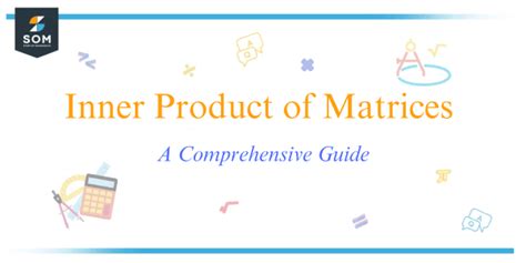Inner Product Of Matrices A Comprehensive Guide