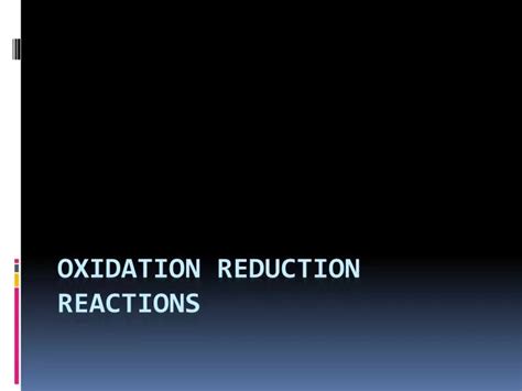 Ppt Oxidation Reduction Reactions Powerpoint Presentation Free Download Id