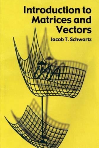 Introduction To Matrices And Vector Dover Books On Mathematics Schwartz 9780486420004