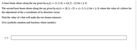 Solved A Laser Beam Shines Along The Ray Given By