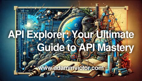 Api Explorer Your Ultimate Guide To Api Mastery
