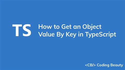 How To Get An Object Value By Key In Typescript Coding Beauty