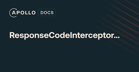 Responsecodeinterceptorresponsecodeerror Apollo Graphql Docs