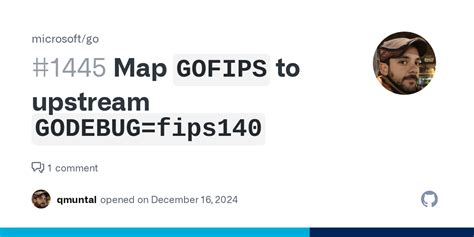 Map `gofips` To Upstream `godebugfips140` · Issue 1445 · Microsoftgo · Github