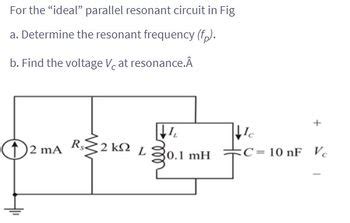 Answered For The Ideal Parallel Resonant Circuit In Fig A Determine The Resonant Frequency