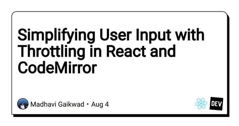 Simplifying User Input With Throttling In React And Codemirror Rdevto
