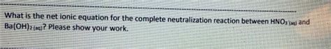 Solved What Is The Net Ionic Equation For The Complete Chegg