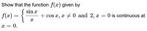 Show That The Function Fx Is Given By Fx Sinxx Cosx X ≠ 0