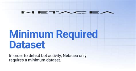 Minimum Required Dataset Netacea Documentation