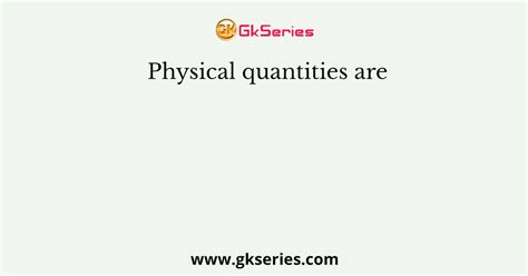 Physical Quantities Are