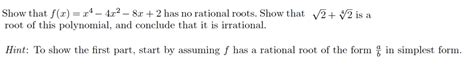 Solved Show That F X X X X Has No Rational Roots Chegg Com