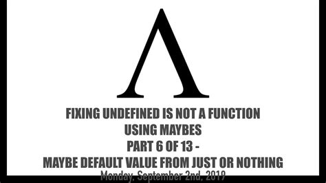 Fixing Undefined Is Not A Function Using Maybes 6 Of 13 Maybe