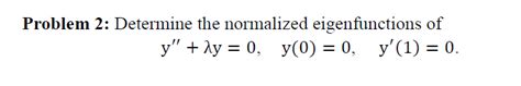 Solved Determine The Normalized Eigenfunctions Of Y