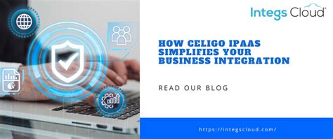 How Celigo Ipaas Makes Business Integration Easy And Efficient