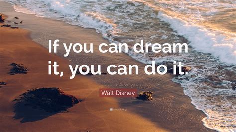 Walt Disney Quote If You Can Dream It You Can Do It”