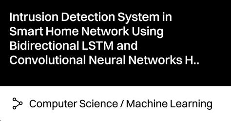 Intrusion Detection System In Smart Home Network Using Bidirectional Lstm And Convolutional