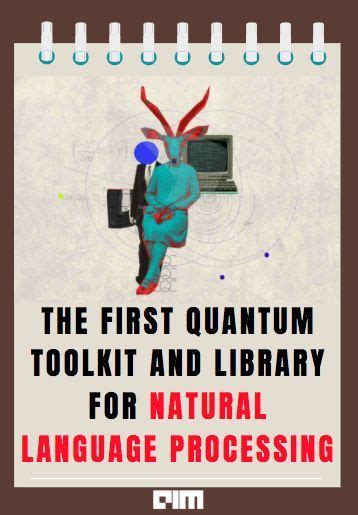 The First Quantum Toolkit And Library For Natural Language Processing AIM Natural Language