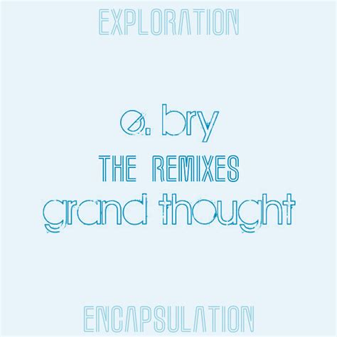 Encapsulation Exploration Grand Thought E Bry Rmd Sound Archive