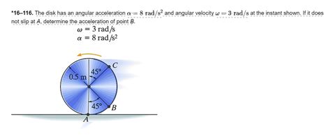 solved 16 116 the disk has an angular acceleration 8 rad s2 and