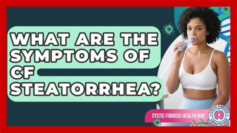 What Are The Symptoms Of Cf Steatorrhea Cystic Fibrosis Health Hub