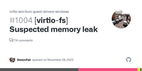 Virtio Fs Suspected Memory Leak · Issue 1004 · Virtio Winkvm Guest Drivers Windows · Github