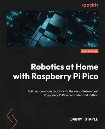 Robotics At Home With Raspberry Pi Pico Build Autonomous Robots With The Versatile Low Cost