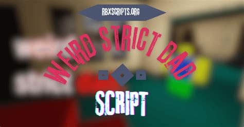 weird strict dad script rbx scripts
