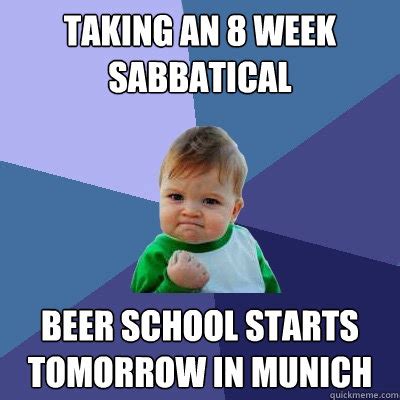 Taking An 8 Week Sabbatical Beer School Starts Tomorrow In Munich