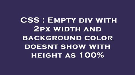 Css Empty Div With 2px Width And Background Color Doesnt Show With Height As 100 Youtube