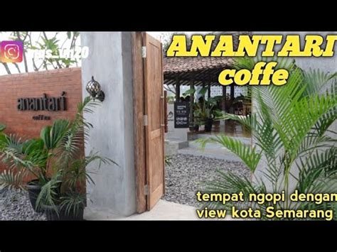 Anantari Coffe Tempat Ngopi Terbaru Di Semarang Youtube