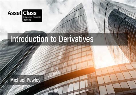 Introduction To Derivatives Asset Class Ltd