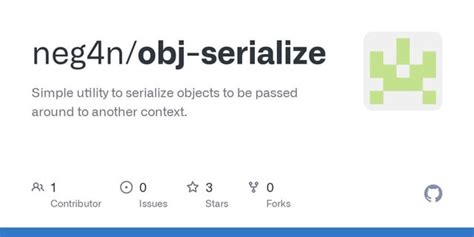 Github Neg4nobj Serialize Simple Utility To Serialize Objects To Be Passed Around To Another