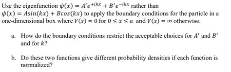 Solved Use the eigenfunction ψ x Ae ikx Beikx rather Chegg com