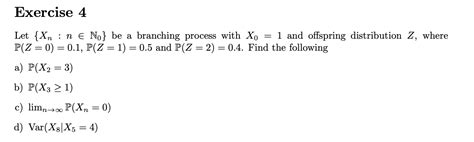 Solved Exercise 4 Let Xn Ne No Be A Branching Process