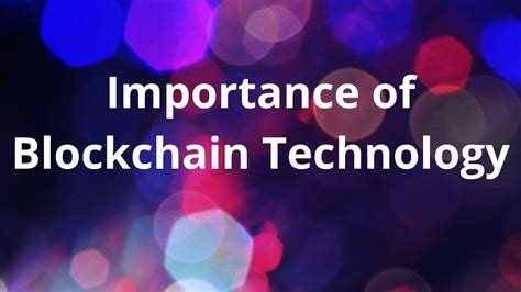 Importance Of Blockchain Technology