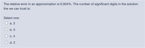Solved The Relative Error In An Approximation Is The Chegg