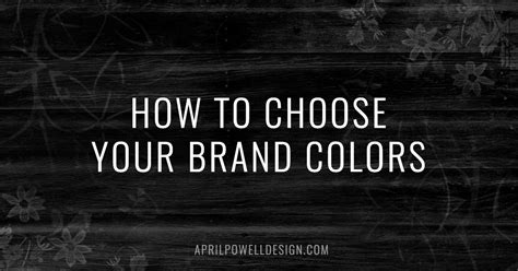 How To Choose Your Brand Colors April Powell