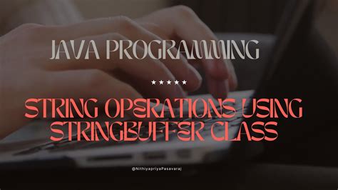 Java Programming String Operations Using Stringbuffer Class Nithiyapriyapasavaraj Youtube