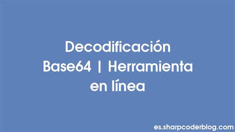 decodificación base64 herramienta en línea sharp coder blog