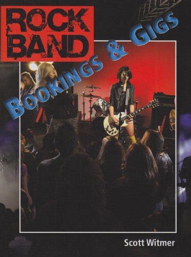 Bookings And Gigs Rock Band By Scott Witmer By Scott Witmer Goodreads
