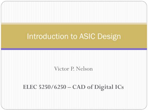 PPT Introduction To ASIC Design Victor P Nelson ELEC CAD PowerPoint Presentation