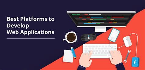 Know 6 Best Platforms To Develop Web Applications