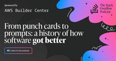 From Punch Cards To Prompts A History Of How Software Got Better Stack Overflow